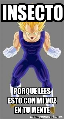 Meme Personalizado - insecto porque lees esto con mi voz en tu mente ...