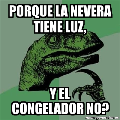 Meme Filosoraptor - porque la nevera tiene luz, y el congelador no ...