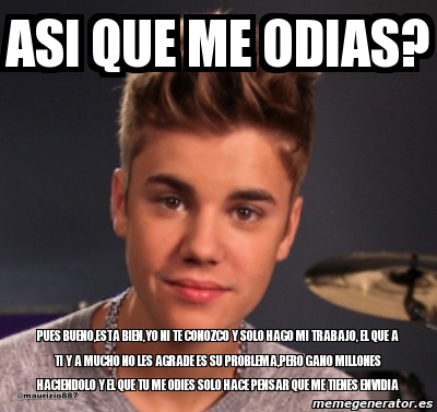 Meme Personalizado - asi que me odias? pues bueno,esta bien,yo ni te ...
