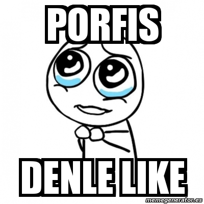 Meme Por favor - porfis denle like - 2228085