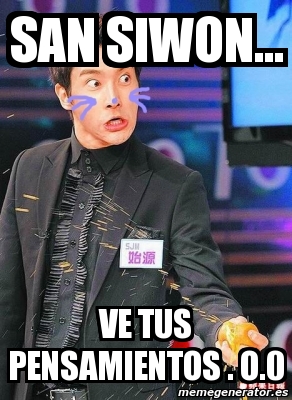 Meme Personalizado - san siwon... ve tus pensamientos . o.0 - 2228669