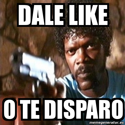 Meme Pulp Fiction - dale like o te disparo - 2229503