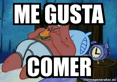 Meme Personalizado - me gusta comer - 2232451