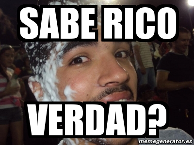 Meme Personalizado - sabe rico verdad? - 2236872