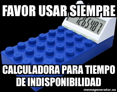 Meme Personalizado - favor usar siempre calculadora para tiempo de ...