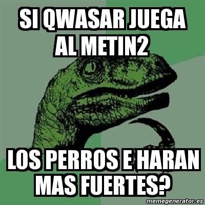 Meme Filosoraptor - si qwasar juega al metin2 los perros e haran mas ...