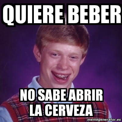 Meme Bad Luck Brian - quiere beber no sabe abrir la cerveza - 2240451