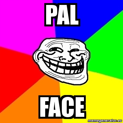 Meme Troll - pal face - 2245222