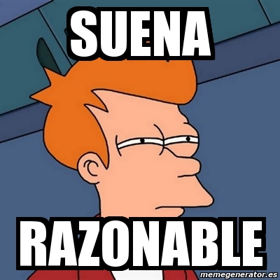 Meme Futurama Fry - Suena razonable - 2248471