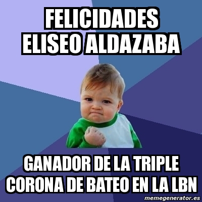 Meme Bebe Exitoso - felicidades eliseo aldazaba ganador de la triple ...