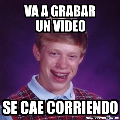 Meme Bad Luck Brian - VA A GRABAR UN VIDEO SE CAE CORRIENDO - 2255126
