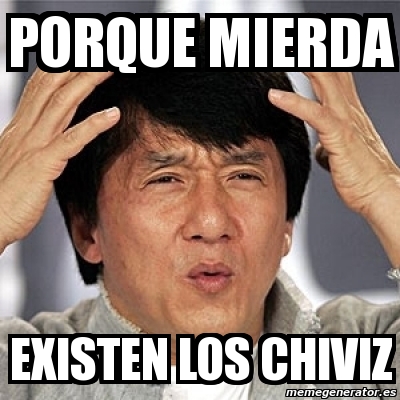 Meme Jackie Chan - porque mierda EXISTEN LOS chiviz - 2256453