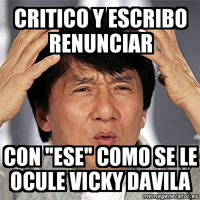 Meme Jackie Chan - CRITICO Y ESCRIBO RENUNCIAR CON "ESE" COMO SE LE ...