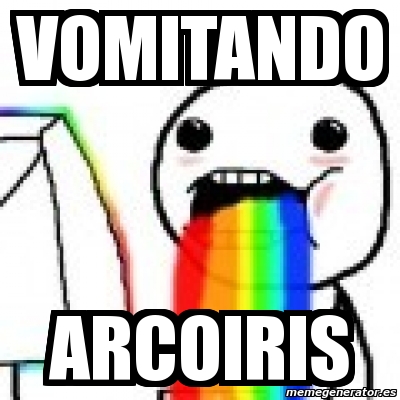 Meme Personalizado - vomitando arcoiris - 2259555