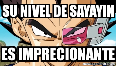 Meme Personalizado - Su nivel de sayayin es imprecionante - 2260650
