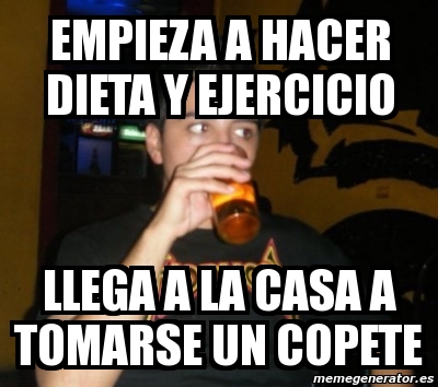 Meme Personalizado - Empieza a hacer dieta y ejercicio llega a la casa ...