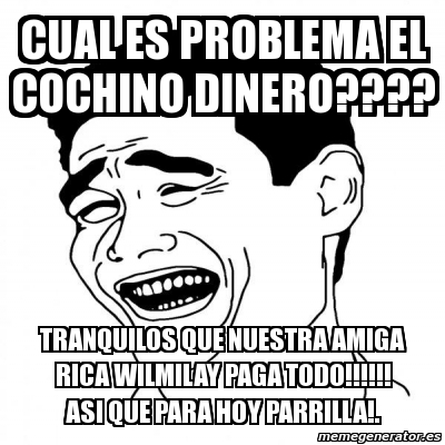 Meme Yao Ming 2 - cual es problema el cochino dinero???? tranquilos que ...