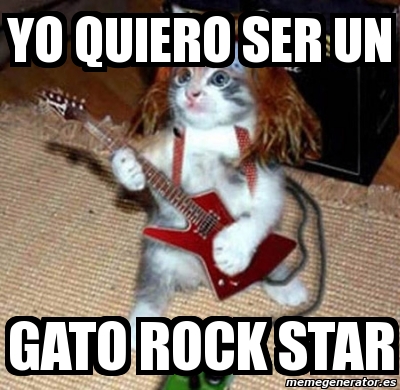 Meme Personalizado - yo quiero ser un GATO ROCK STAR - 2268735