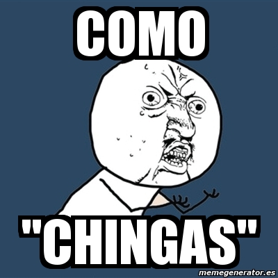 Meme Y U No - como "chingas" - 2269869
