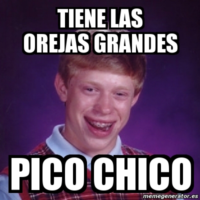 Meme Bad Luck Brian - tiene las orejas grandes pico chico - 2271951