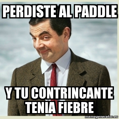 Meme Mr Bean - perdiste al paddle y tu contrincante tenia fiebre - 2272653