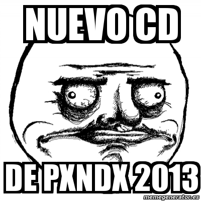 Meme Me Gusta - NUEVO CD DE PXNDX 2013 - 2275473