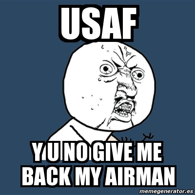 Meme Y U No - usaf y u no give me back my airman - 2280215