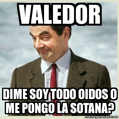 Meme Mr Bean - valedor dime soy todo oidos o me pongo la sotana? - 2284243
