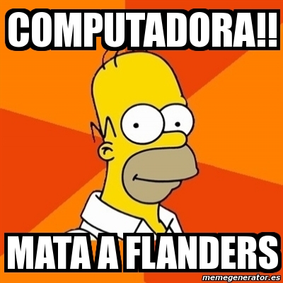Meme Homer - computadora!! mata a flanders - 2285574