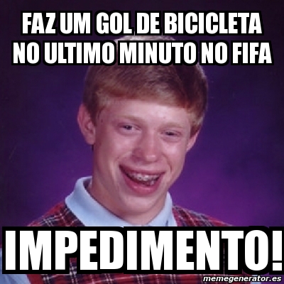 Meme Bad Luck Brian - faz um gol de bicicleta no ultimo minuto no fifa ...