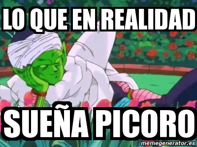 Meme Personalizado - lo que en realidad sueÃ±a picoro - 2287586