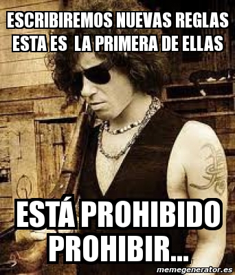 Meme Personalizado - Escribiremos nuevas reglas esta es la primera de ...