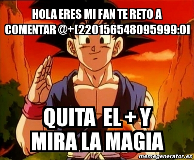 Meme Personalizado - hola eres mi fan te reto a COMENTAR ...