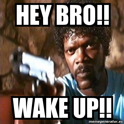 Meme Pulp Fiction - Hey bro!! wake up!! - 2292952