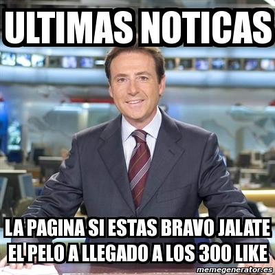 Meme Matias Prats - ULTIMAS NOTICAS LA PAGINA SI ESTAS BRAVO JALATE EL ...