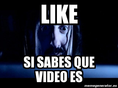 Meme Personalizado - like si sabes que video es - 2297038