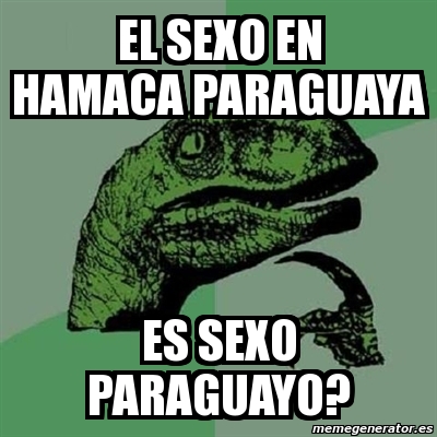 Meme Filosoraptor - el sexo en hamaca paraguaya es sexo paraguayo ...