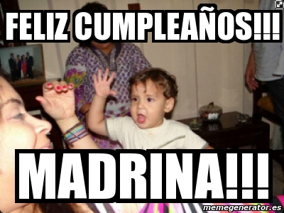 Meme Personalizado - feliz cumpleaÃ±os!!! madrina!!! - 2036902