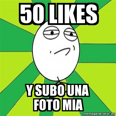 Meme Challenge Accepted - 50 likes y subo una foto mia - 2304961