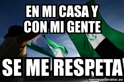 Meme Personalizado - En mi casa y con mi gente se me respeta - 2305669