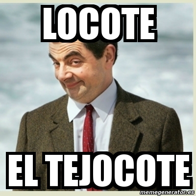 Meme Mr Bean - locote el tejocote - 2308047