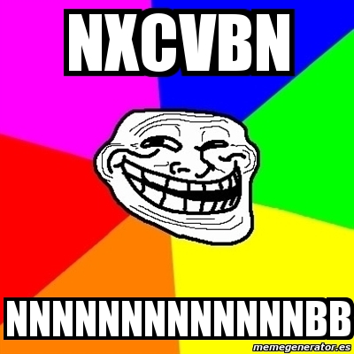 Meme Troll - nxcvbn nnnnnnnnnnnnnbb - 2315945