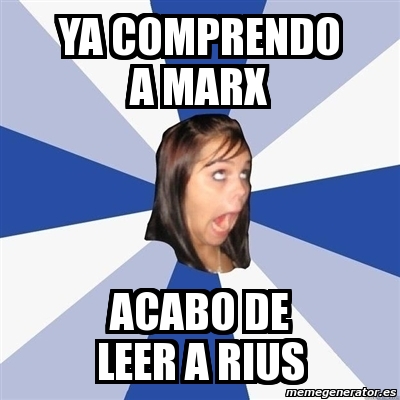 Meme Annoying Facebook Girl - ya comprendo a marx acabo de leer a rius ...