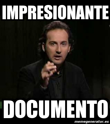 Meme Personalizado - IMPRESIONANTE DOCUMENTO - 2318705