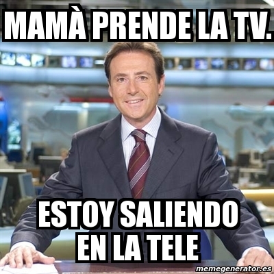 Meme Matias Prats - mamÃ prende la tv. estoy saliendo en la tele - 2319419