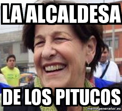 Meme Personalizado - la alcaldesa de los pitucos - 2321809