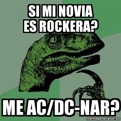 Meme Filosoraptor - si mi novia es rockera? ME AC/DC-NAR? - 2322204