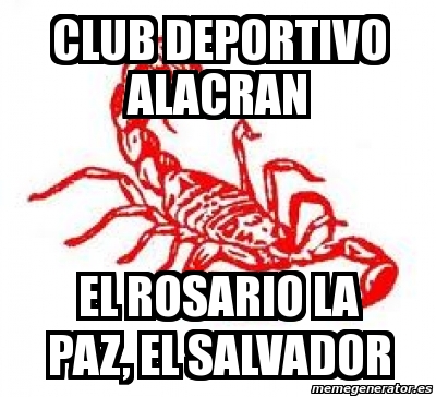 Meme Personalizado - club deportivo alacran el rosario la paz, el ...