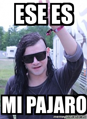 Meme Personalizado - Ese es mi pajaro - 2325879