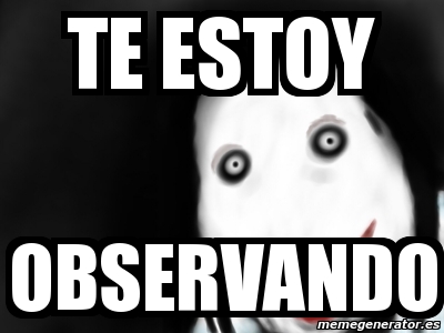 Meme Personalizado - Te estoy Observando - 2328809